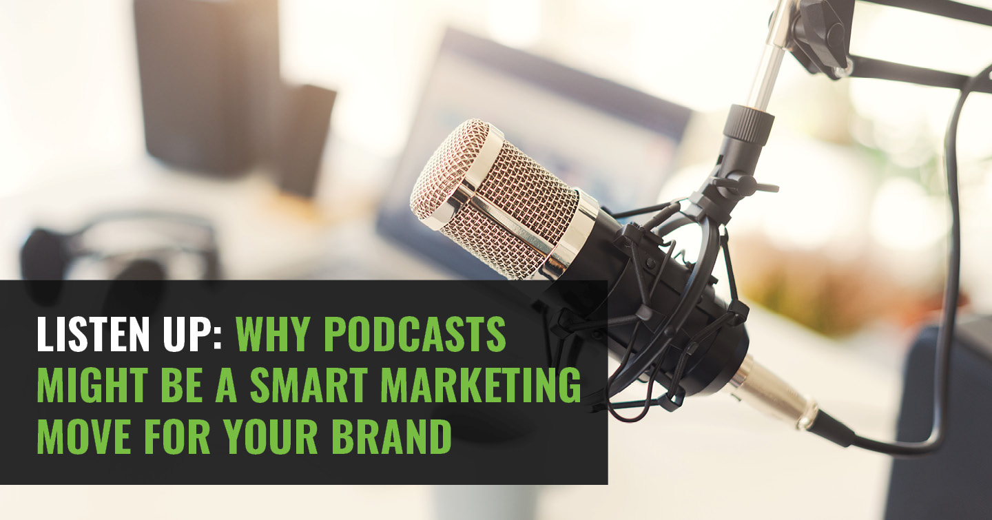 Listen Up: Why Podcasts Might Be A Smart Marketing Move for Your Brand ...